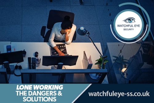 The Dangers of Lone Working - Watchful Eye Security LTD