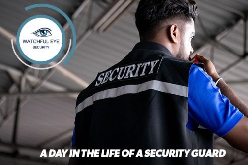 A Day in the Life of a Professional Security Guard - Watchful Eye ...