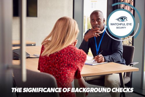 The significance of background checks - Watchful Eye Security LTD