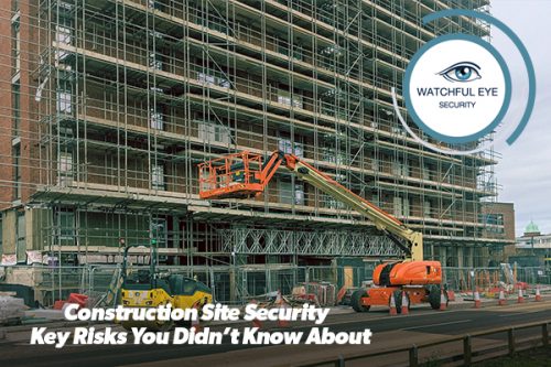 Construction Site Security: 5 Key Risks You Didn’t Know About ...